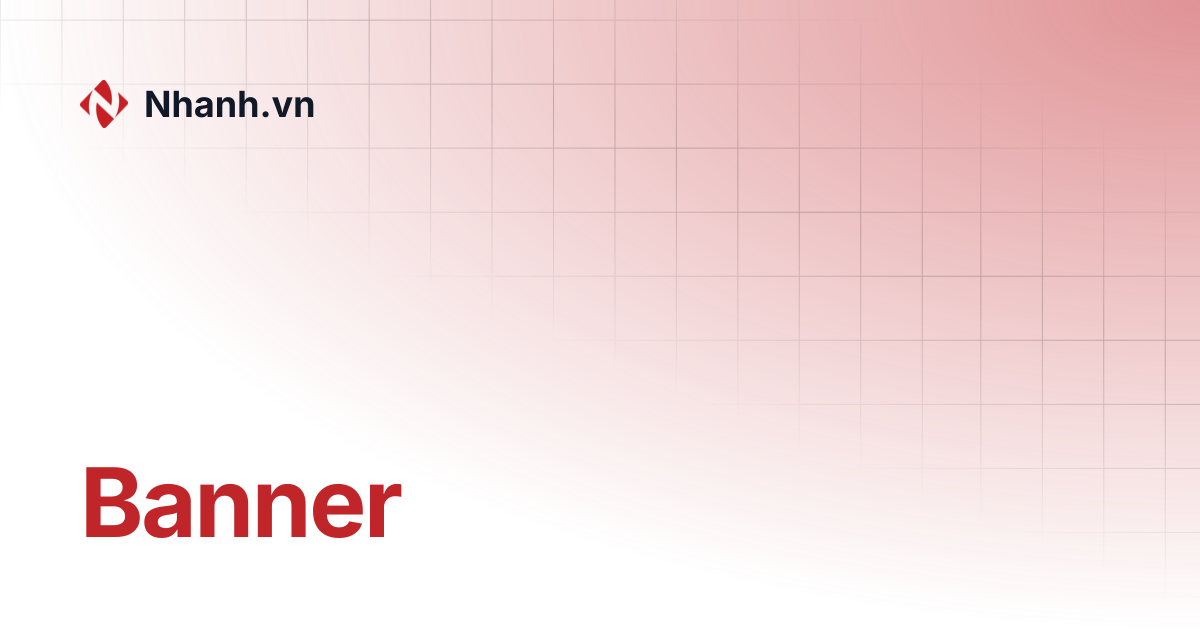 Banner | Nhanh.vn