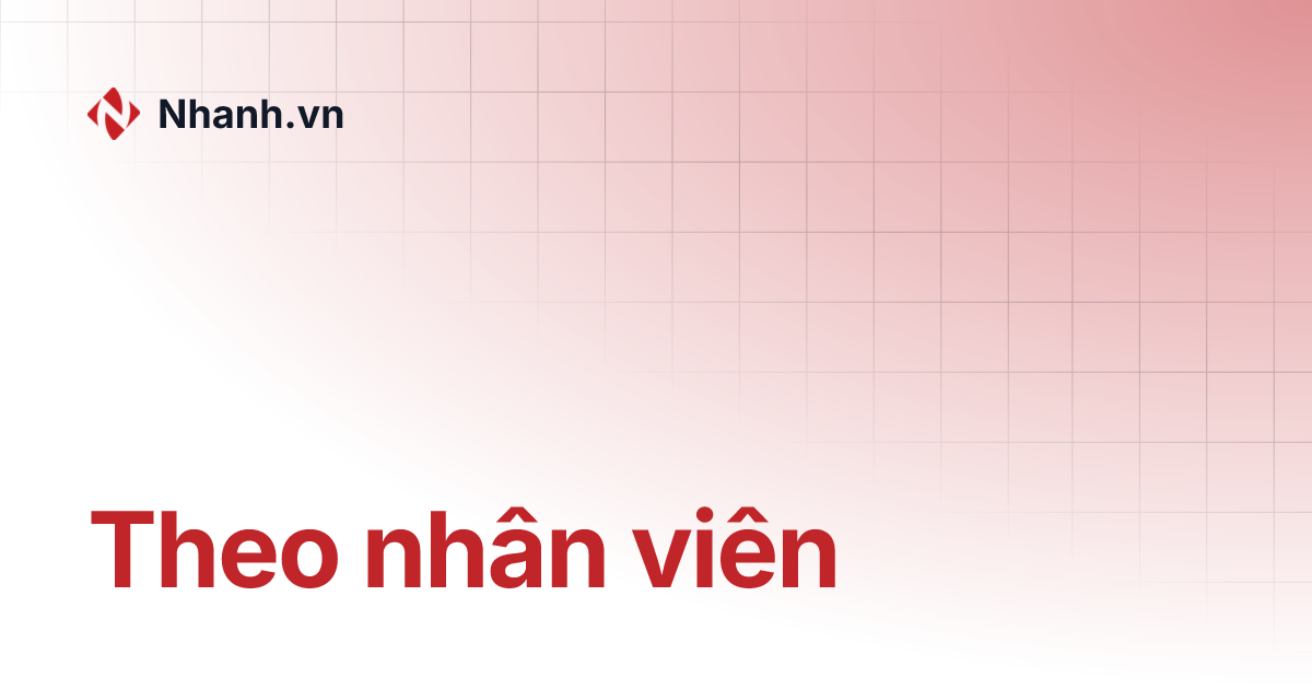Theo nhân viên | Nhanh.vn
